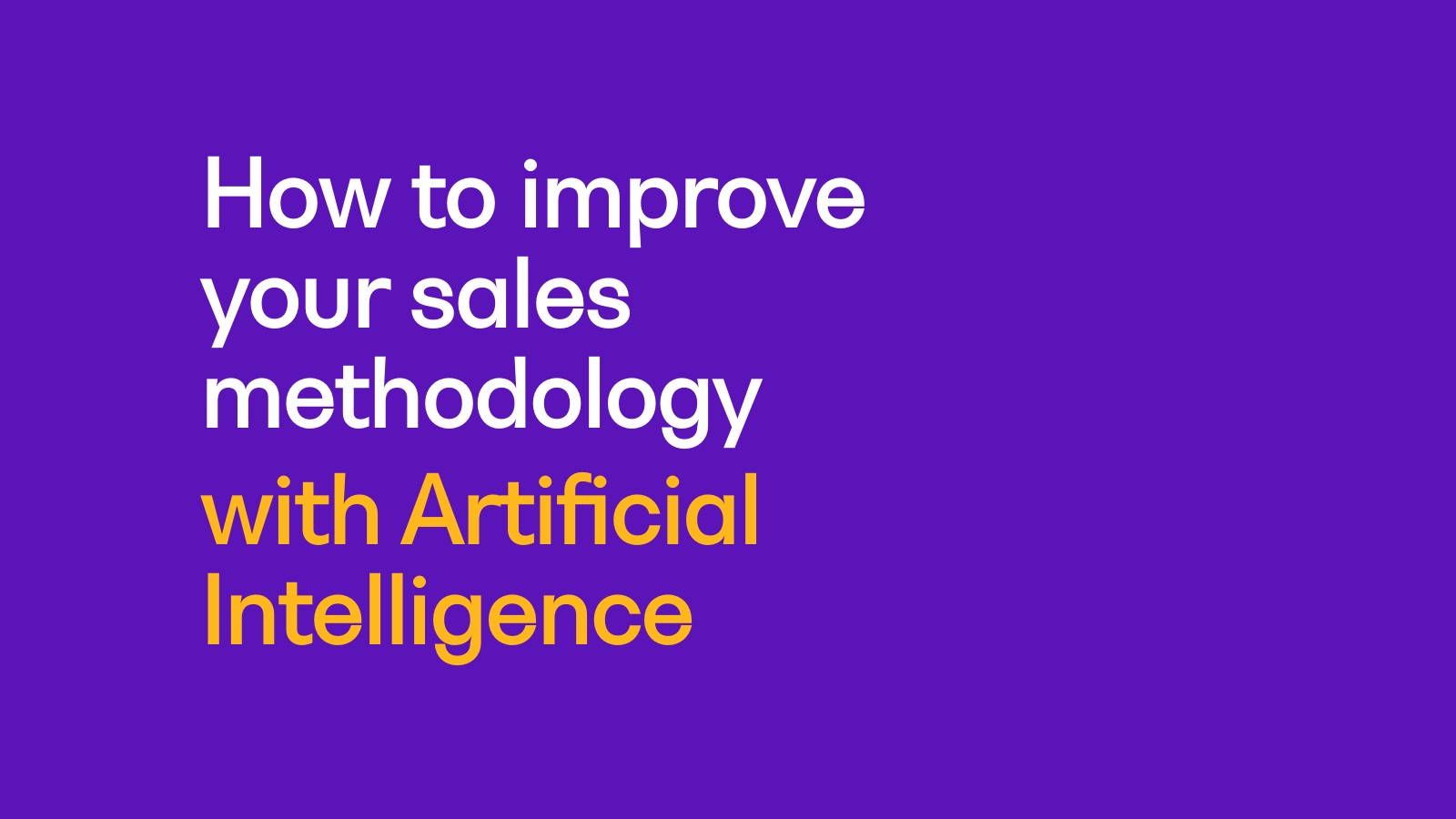 How To Improve Your Sales Methodology With Artificial Intelligence